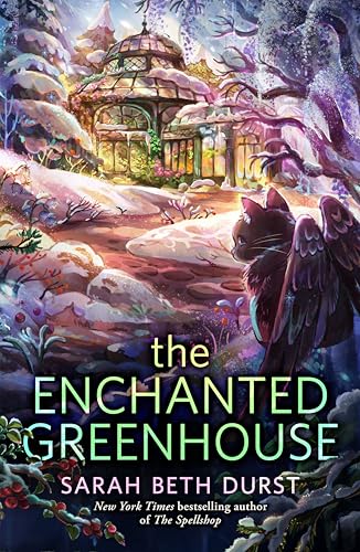 The Enchanted Greenhouse by Sarah Beth Durst – Flippin' Pages Book Reviews